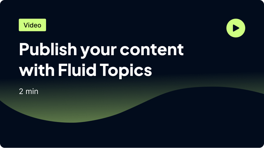 Publish Your Content With Fluid Topics - Fluid Topics